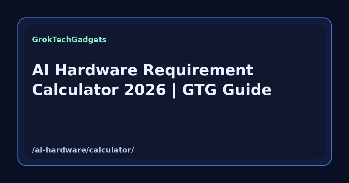 AI Laptop & GPU Calculator (2026) | GrokTechGadgets