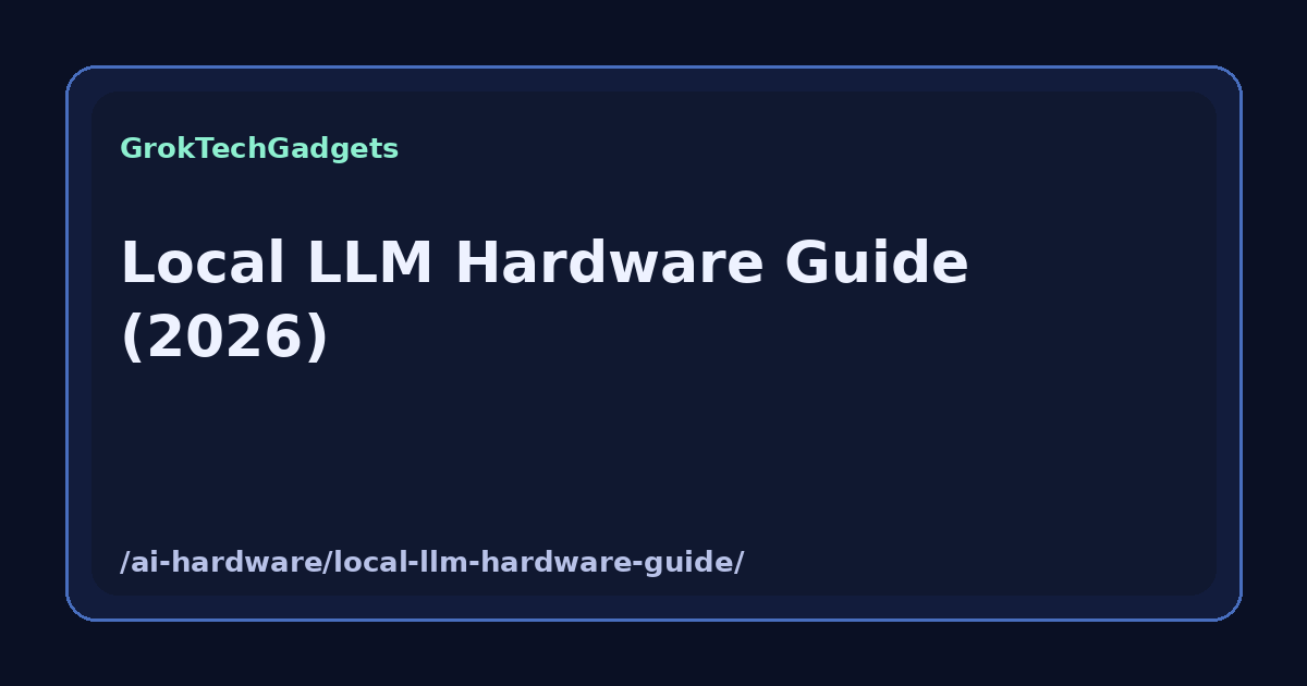 Local LLM Hardware Guide 2026 — GrokTechGadgets