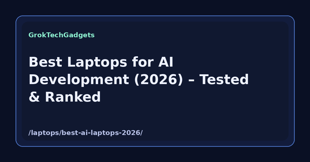 Best AI Laptops May 2026: RTX 40 & 50 — GrokTechGadgets
