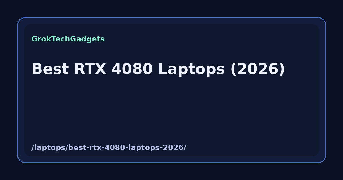 Best RTX 4080 Laptops 2026 — GrokTechGadgets
